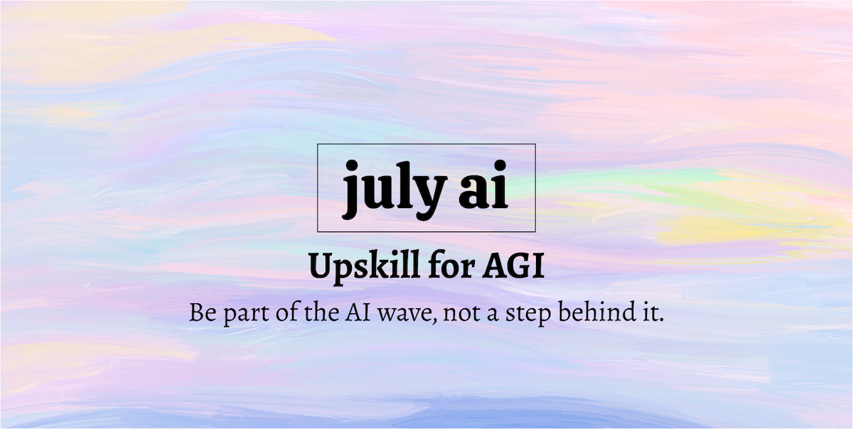 July AI - Upskill for the AI Revolution | no coding experience required